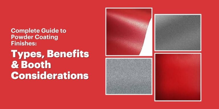 Powder Coating Finishes: Exploring Types, Benefits & Booth
