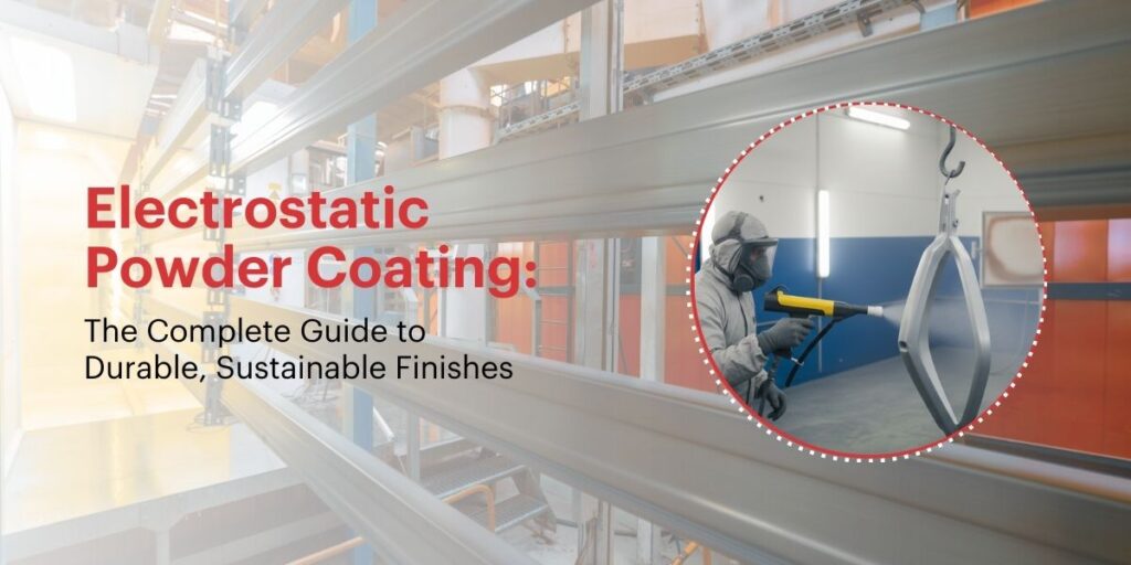 Electrostatic Powder Coating Know Process, Benefits & Uses